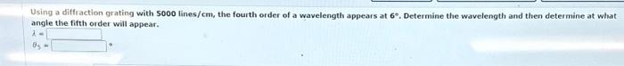 Solved Using a diffraction grating with 5000 lines/ cm, the | Chegg.com
