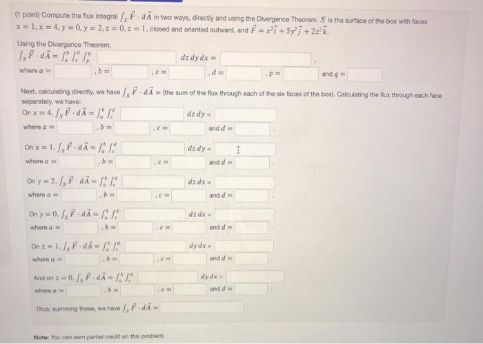 Solved point) Compute the flux Integrals i dã in two ways, | Chegg.com