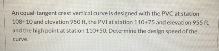 Solved An equal-tangent crest vertical curve is designed | Chegg.com