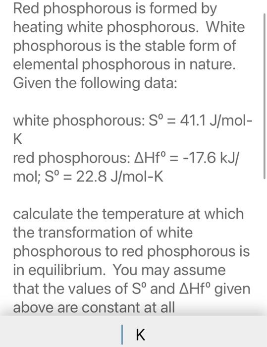 Solved Red phosphorous is formed by heating white | Chegg.com