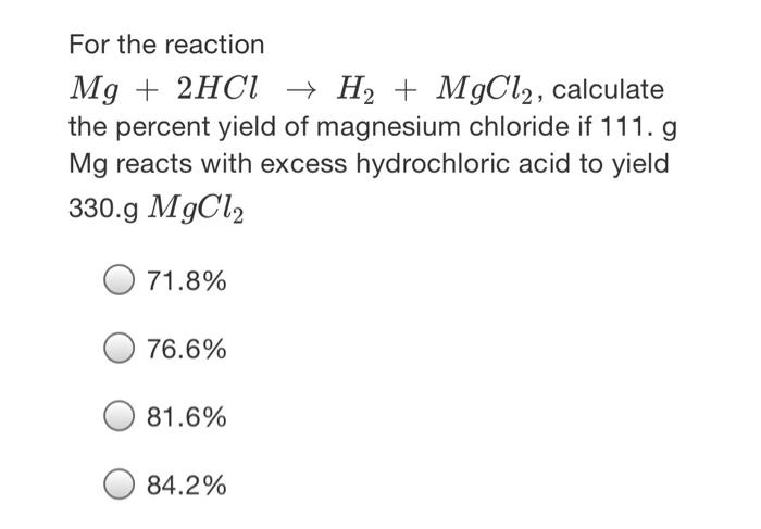 Solved For the reaction Mg + 2HCl + H2 + MgCl2, calculate | Chegg.com