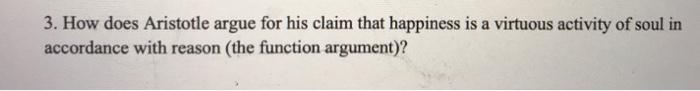Solved 3. How does Aristotle argue for his claim that | Chegg.com