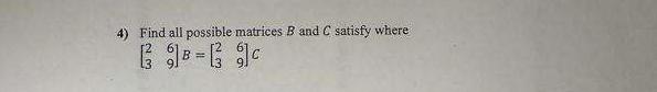 Solved Find all possible matrices B ﻿and C ﻿satisfy | Chegg.com