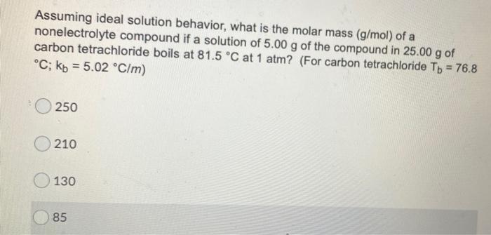 Solved Assuming ideal behavior, what is the boiling point of | Chegg.com