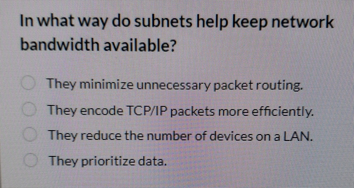 Solved In what way do subnets help keep network bandwidth | Chegg.com