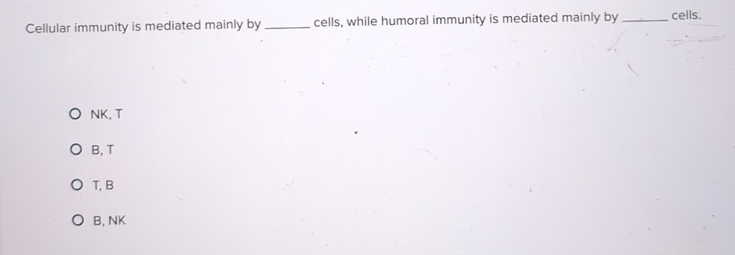 Solved Cellular immunity is mediated mainly bycells, while | Chegg.com