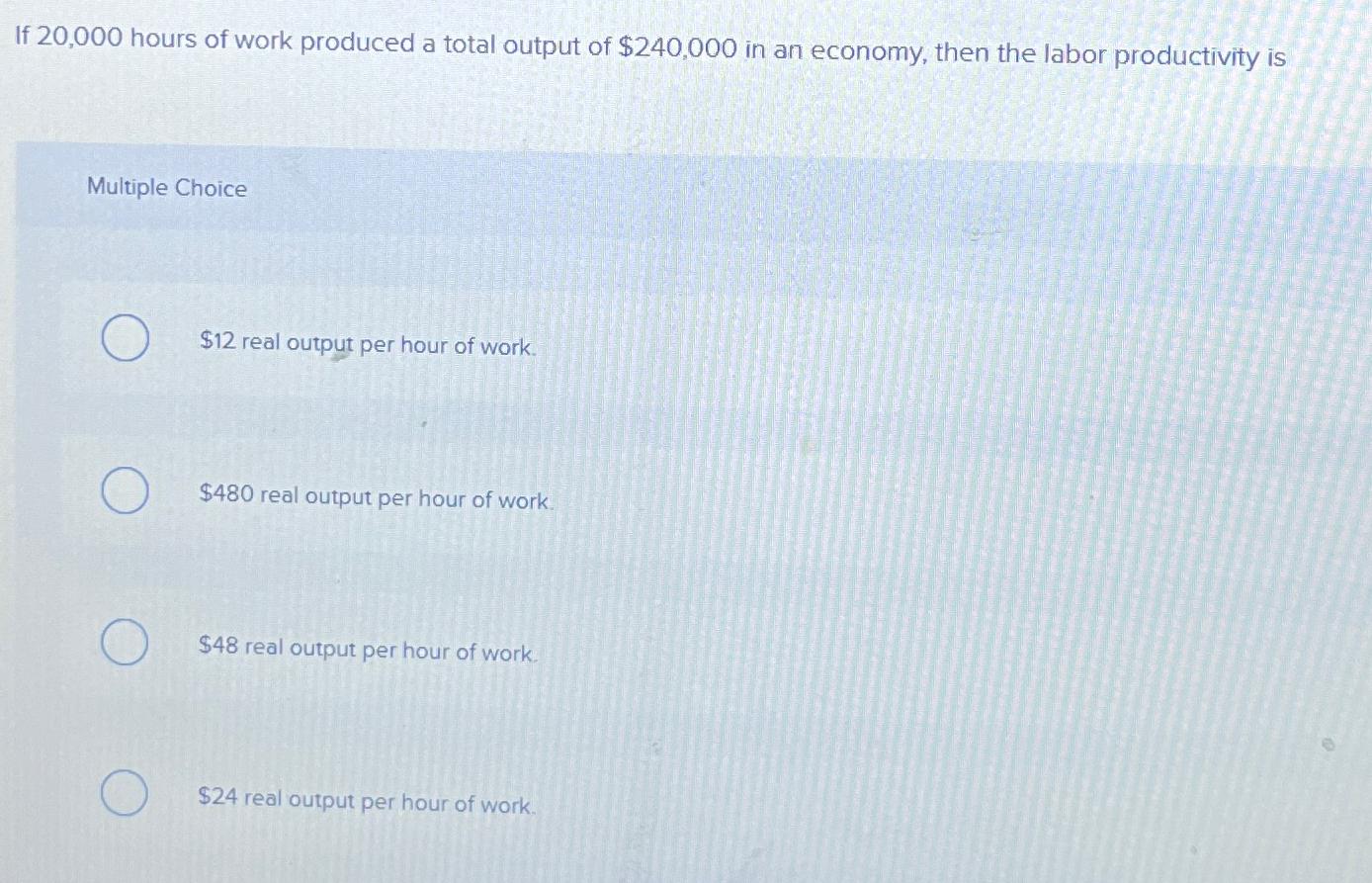 Solved If 20,000 ﻿hours of work produced a total output of | Chegg.com