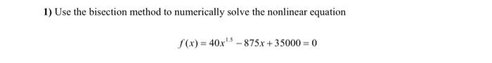 1) Use the bisection method to numerically solve the | Chegg.com