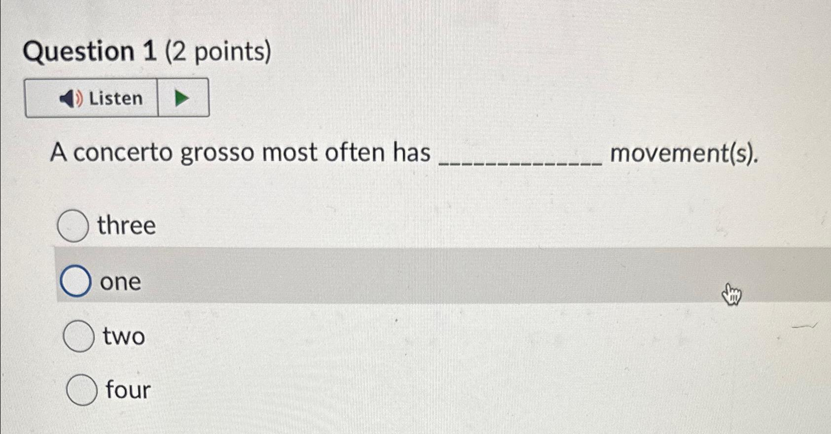 Solved Question 1 (2 ﻿points)A concerto grosso most often | Chegg.com