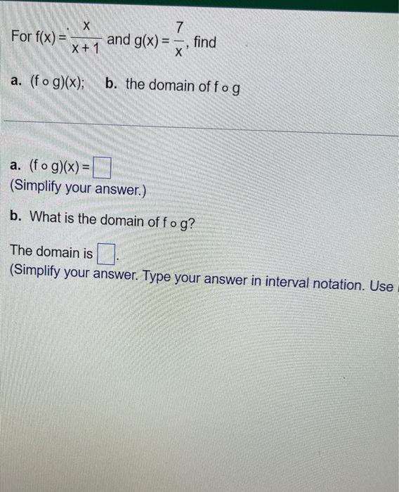 Solved For f(x)=x+1x and g(x)=x7, find a. (f∘g)(x); b. the | Chegg.com