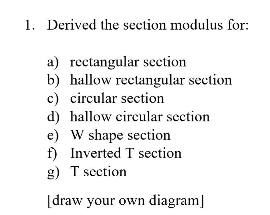 Solved 1. Derived the section modulus for: a) rectangular | Chegg.com