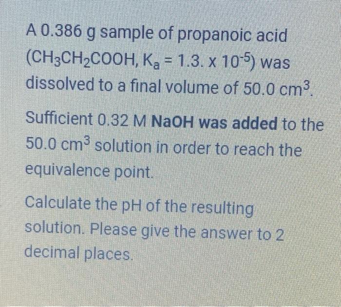 Solved A 0.386 g sample of propanoic acid | Chegg.com