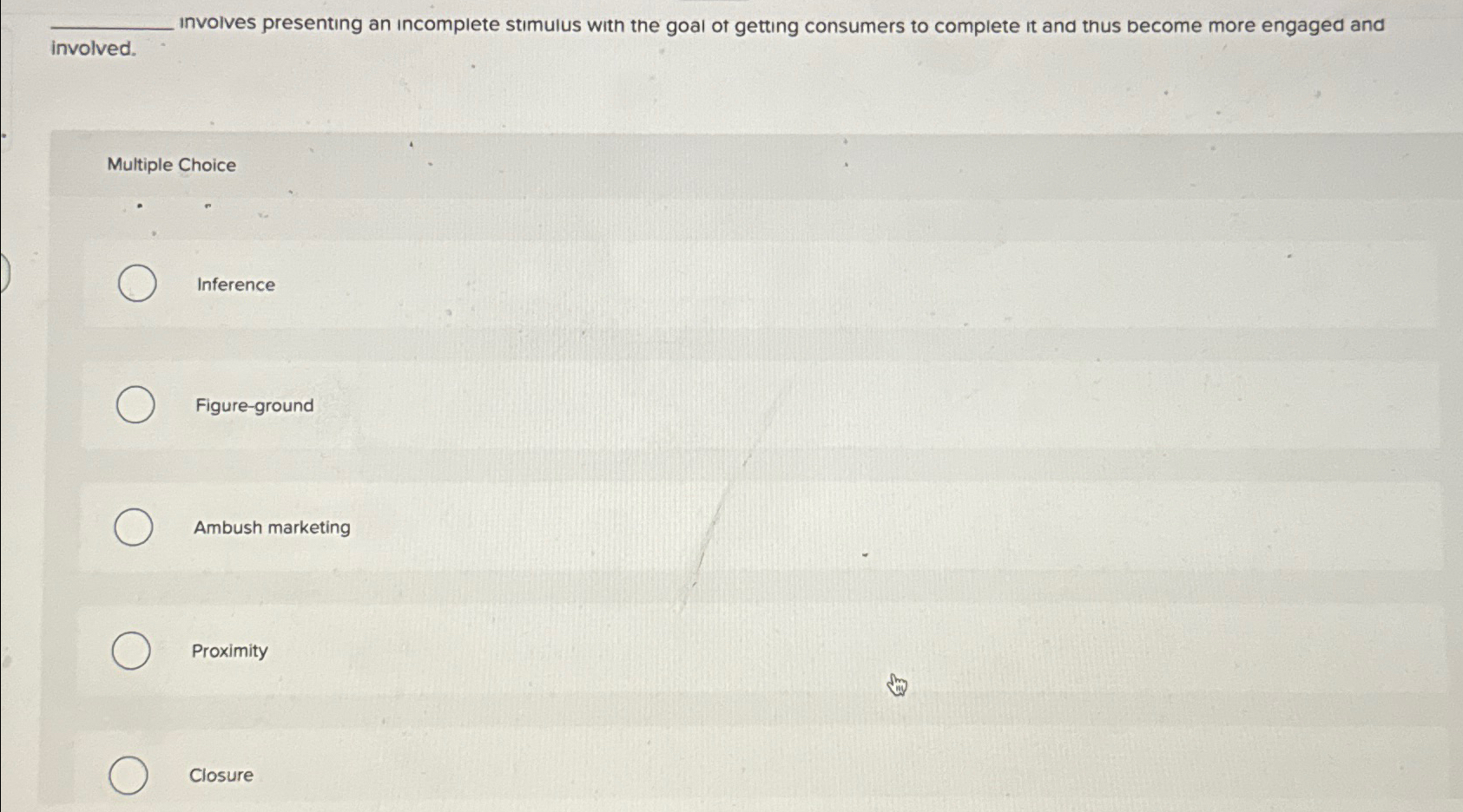 Solved involves presenting an incomplete stımulus with the | Chegg.com