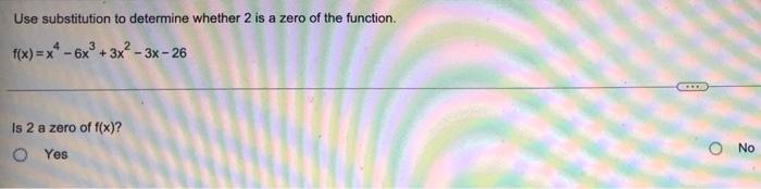Solved Use substitution to determine whether 2 is a zero of | Chegg.com