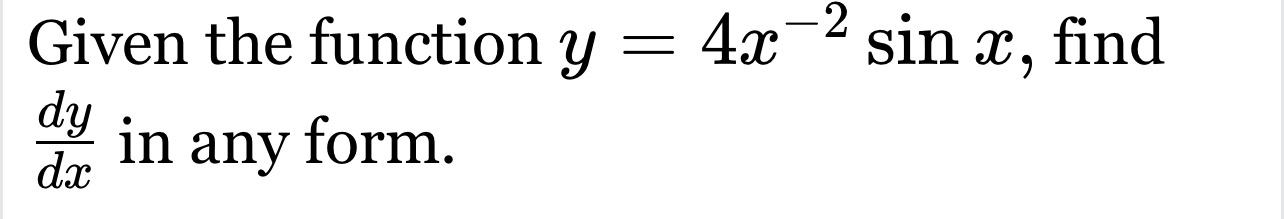 Solved Given the function y=4x-2sinx, ﻿find dydx ﻿in any | Chegg.com