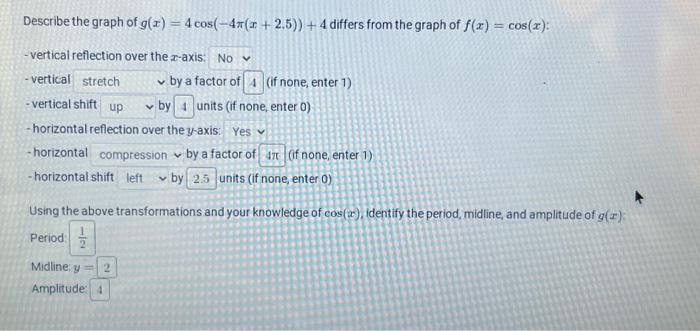 Solved Describe the graph of g(x)=4cos(−4π(x+2.5))+4 differs | Chegg.com