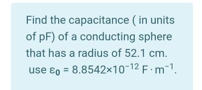 Solved Find the capacitance (in units of PF) of a conducting | Chegg.com