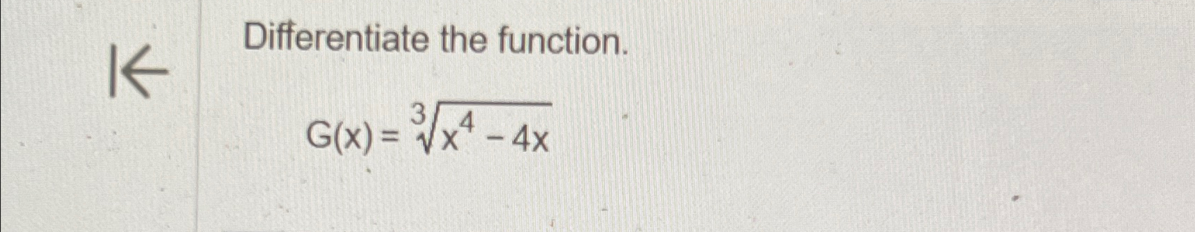 Solved Differentiate the function.G(x)=x4-4x3 | Chegg.com