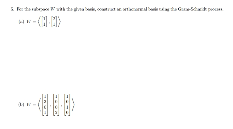 Solved For the subspace W ﻿with the given basis, construct | Chegg.com