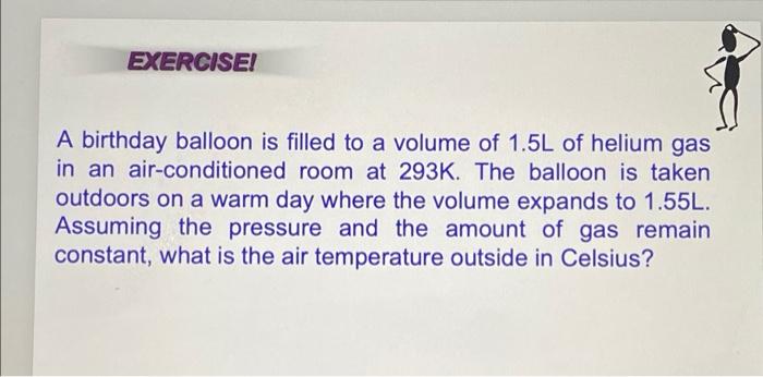 Solved A birthday balloon is filled to a volume of 1.5 L of | Chegg.com