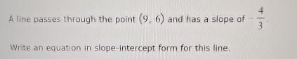 Solved A line passes through the point (9,6) ﻿and has a | Chegg.com
