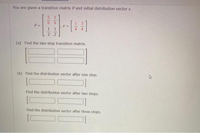 Solved You are given a transition matrix P and initial | Chegg.com