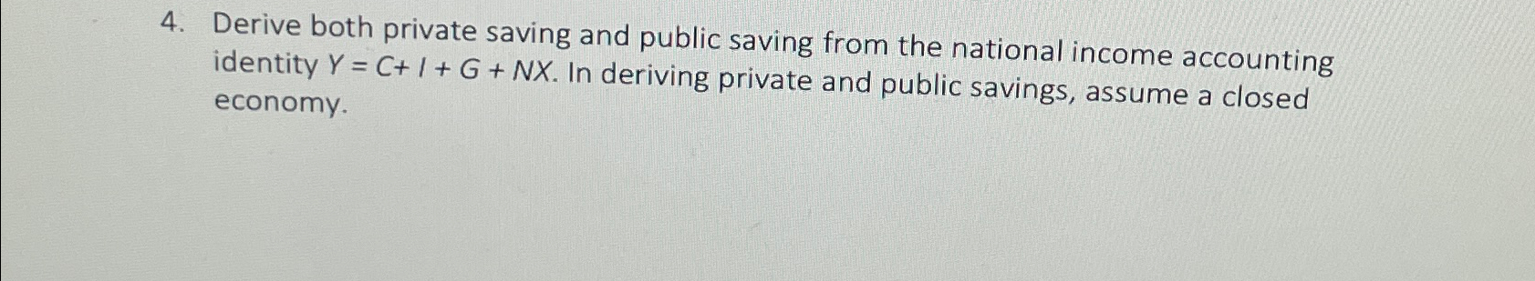 Solved Derive both private saving and public saving from the | Chegg.com