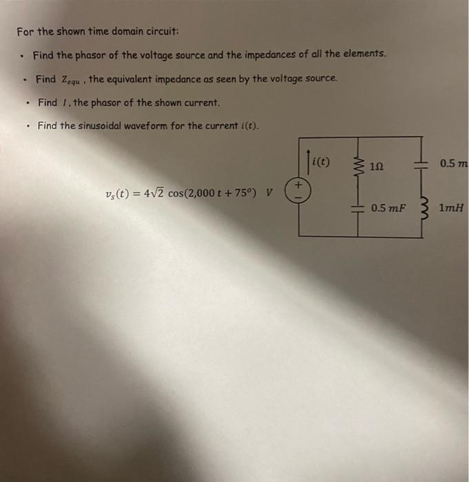 Solved For the shown time domain circuit: - Find the phasor | Chegg.com