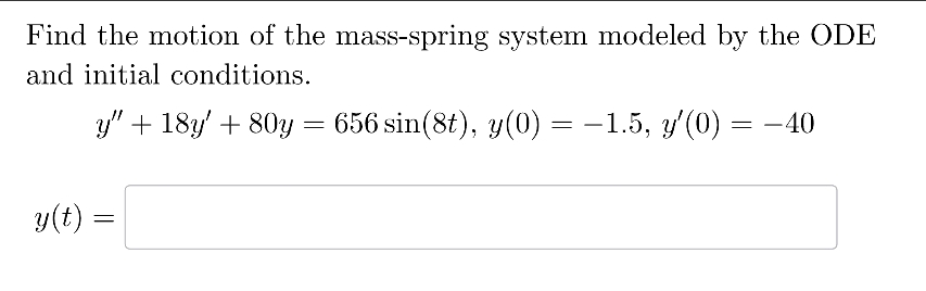 Solved Find the motion of the mass-spring system modeled by | Chegg.com