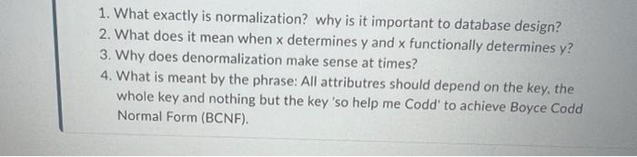 Solved 1. What exactly is normalization? why is it important | Chegg.com