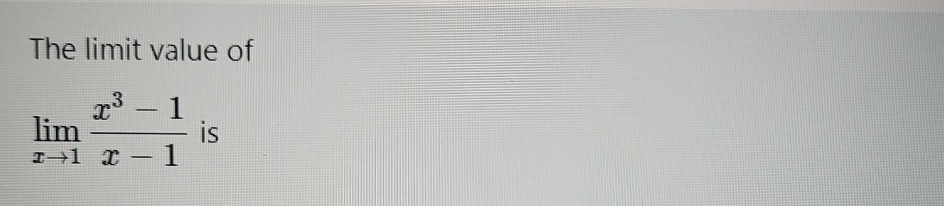 Solved The limit value of limx→1x3-1x-1 ﻿is | Chegg.com