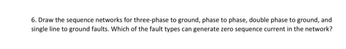 Solved 6. Draw the sequence networks for three-phase to | Chegg.com