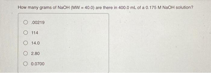 Solved How many grams of NaOH(MW=40.0) are there in 400.0 mL | Chegg.com
