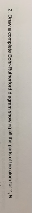 Solved 2. Draw a complete Bohr-Rutherford diagram showing | Chegg.com