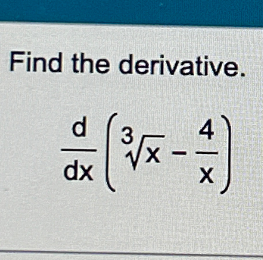 Solved Find the derivative.ddx(x3-4x) | Chegg.com