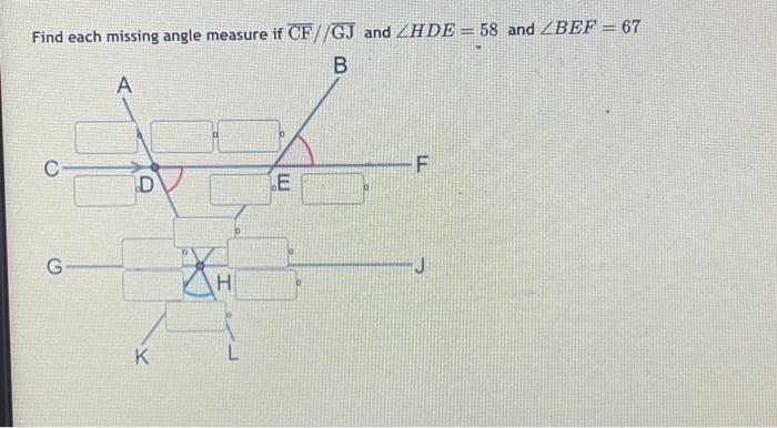 Solved Find each missing angle measure if CF//GJ and ∠HDE=58 | Chegg.com