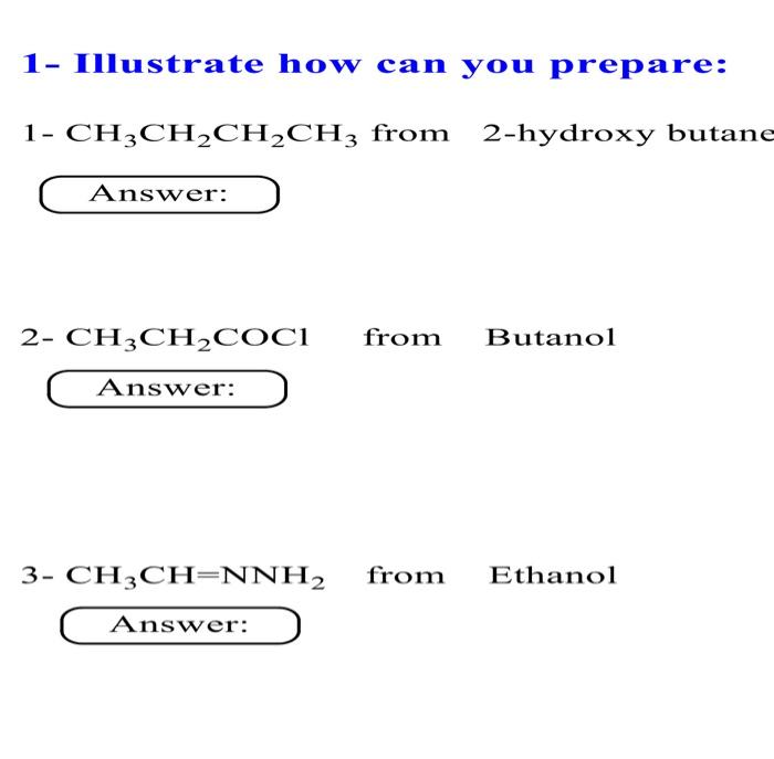 Solved 1- Illustrate how can you prepare: 1 - CH3CH2CH2CH3 | Chegg.com