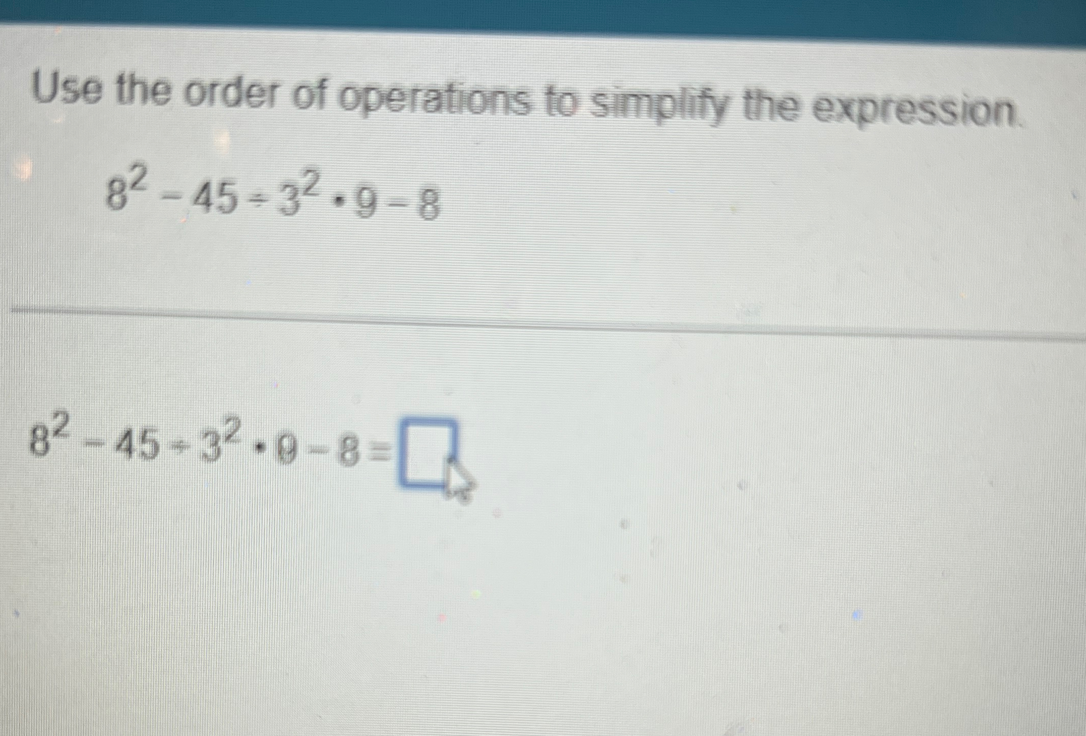 Solved Use the order of operations to simplify the | Chegg.com