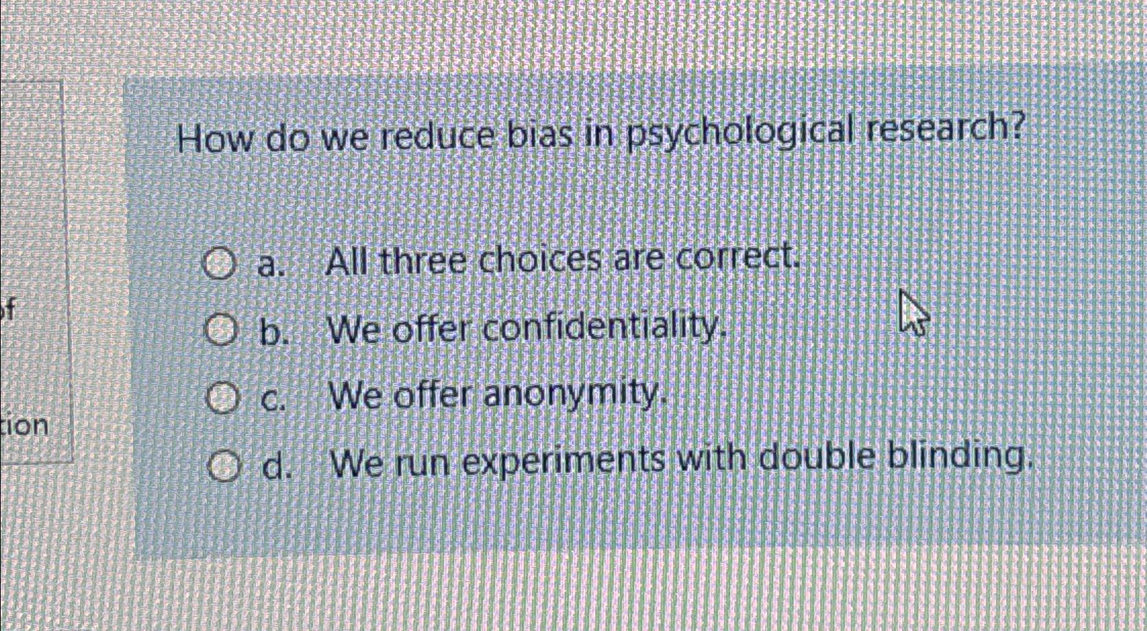 Solved How do we reduce bias in psychological research?a. | Chegg.com
