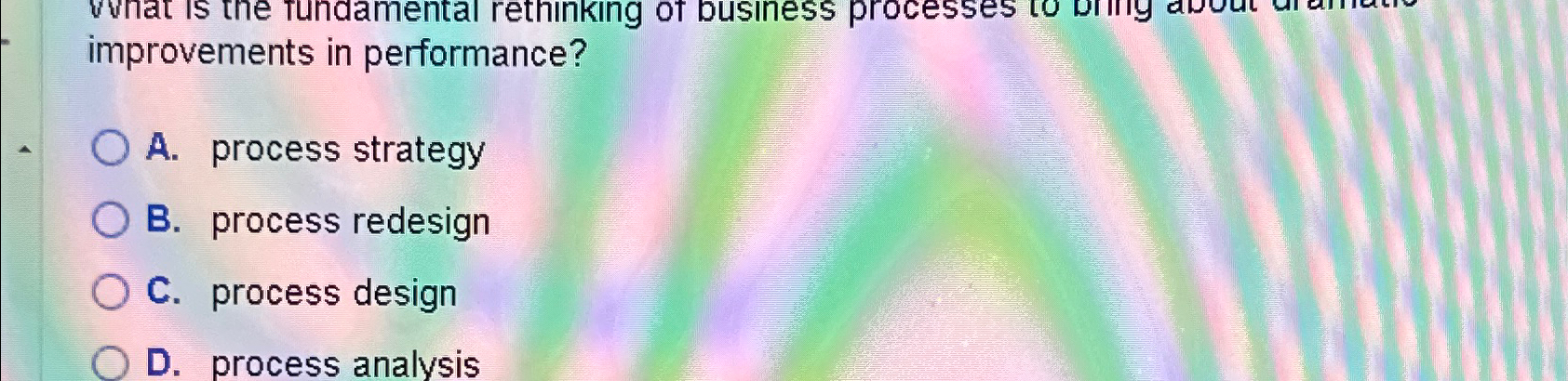 Solved improvements in performance?A. ﻿process strategyB. | Chegg.com