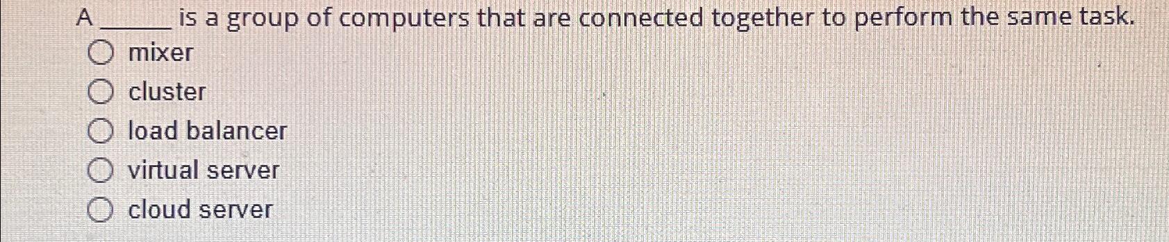 Solved Ais a group of computers that are connected together | Chegg.com