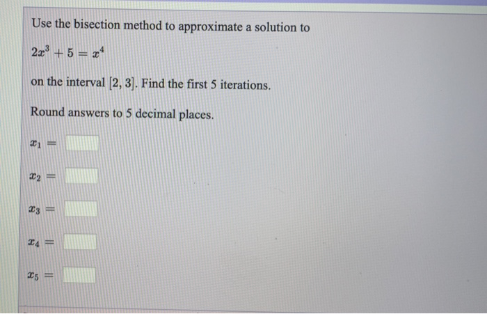 Solved Use the bisection method to approximate a solution to | Chegg.com