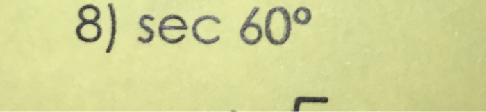 Solved 8) sec 60° | Chegg.com