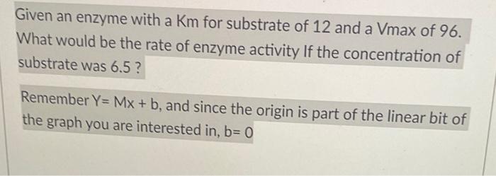 Solved Given an enzyme with a Km for substrate of 12 and a | Chegg.com