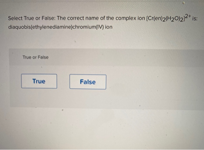 Solved Select true or false: The correct name of the complex | Chegg.com