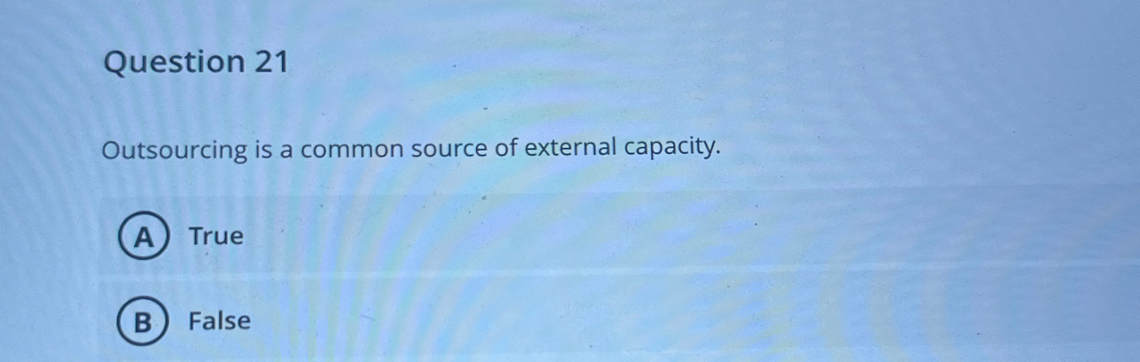 Solved Question 21Outsourcing is a common source of external | Chegg.com