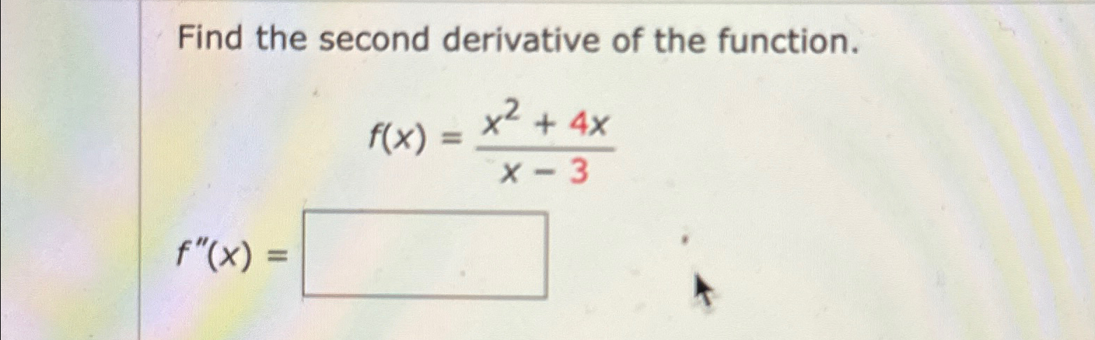 Solved Find the second derivative of the | Chegg.com
