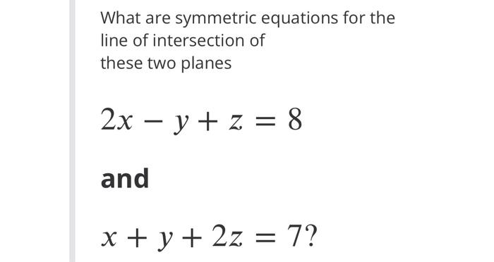 Solved What are symmetric equations for the line of | Chegg.com