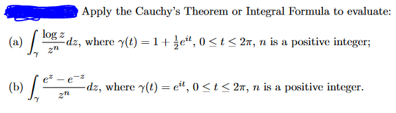 Solved Apply the Cauchy's Theorem or Integral Formula to | Chegg.com