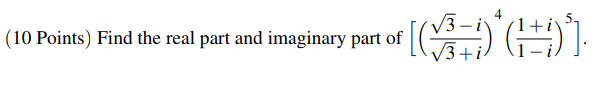Solved 3 (10 Points) Find the real part and imaginary part | Chegg.com